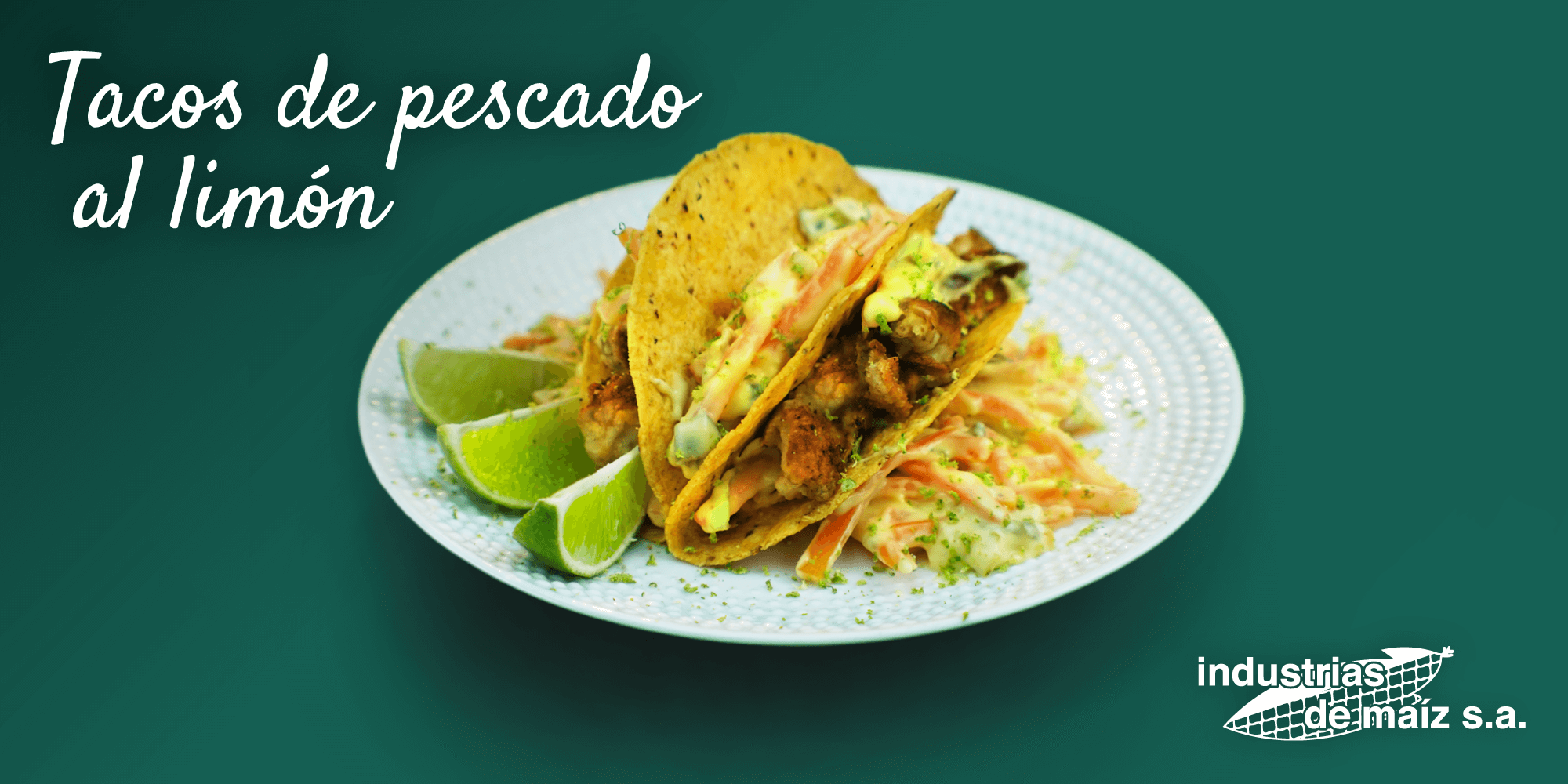 Tacos de Pescado al Limón | Industrias de Maíz